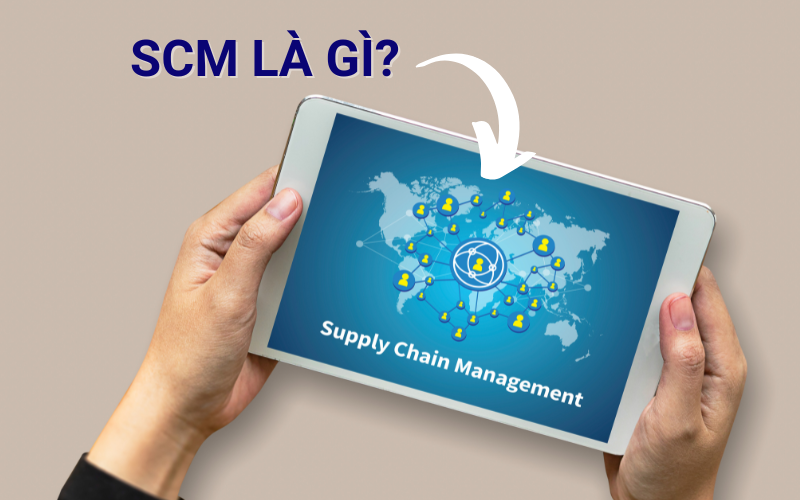 SCM là gì? Bật mí những điều bạn có thể chưa biết.